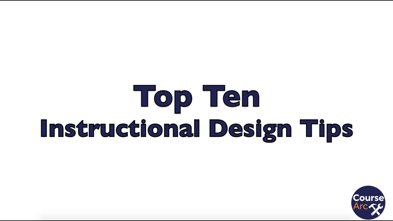 CourseArc's Top Ten Instructional Design Tips
