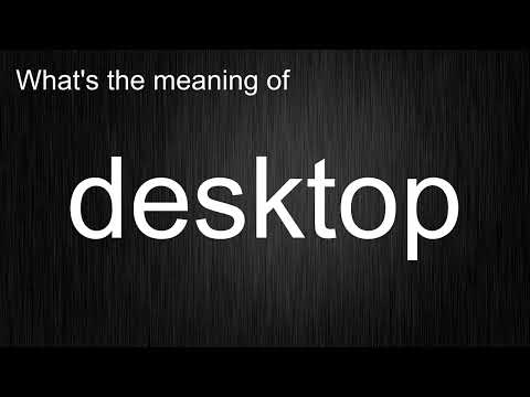What's the meaning of "desktop", How to pronounce desktop?