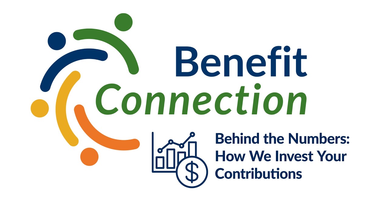 Benefit Connection (Episode 18) - Behind the Numbers: How We Invest Your Contributions