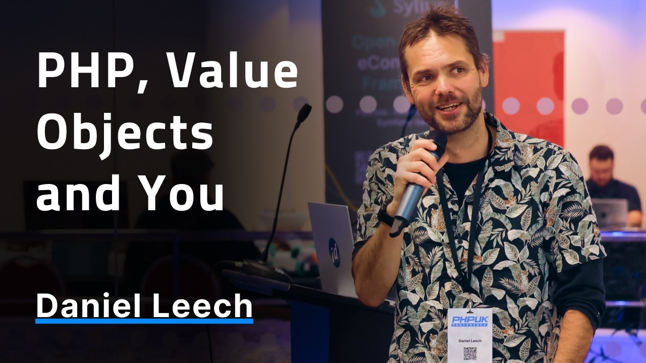 PHP, Value Objects and You 🫵 - Daniel Leech