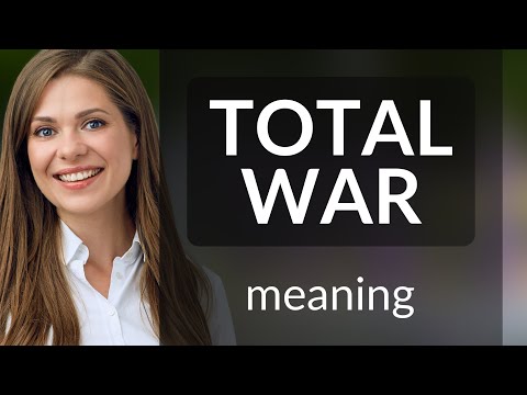 Understanding "Total War"