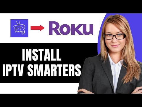 How To Install IPTV Smarters Pro On Roku Tv - Full Guide