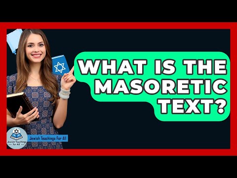What Is The Masoretic Text? - Jewish Teachings For All