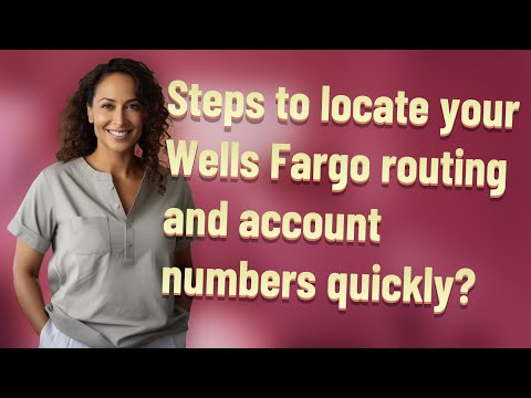 Steps to locate your Wells Fargo routing and account numbers quickly?
