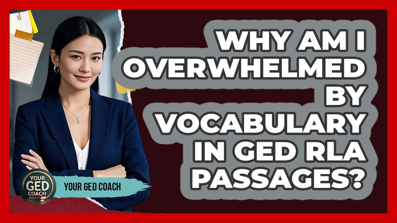 Why Am I Overwhelmed By Vocabulary In GED RLA Passages? - Your GED Coach