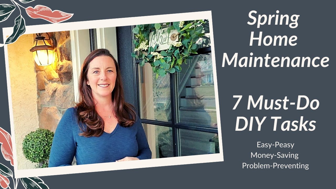 Spring Home Maintenance Checklist - 7 Must Do Tasks