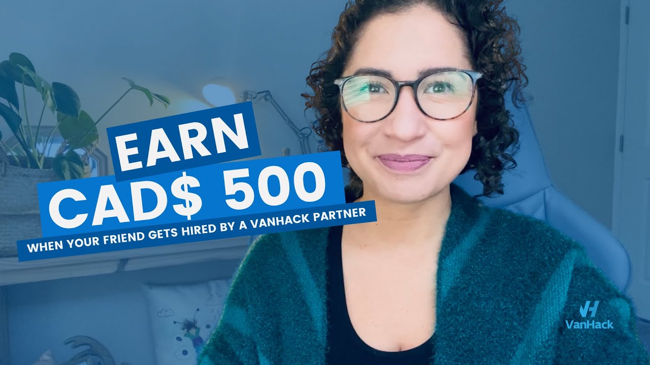 Your Friend Gets Hired and You Earn CAD$500 | VanHack Referral Program