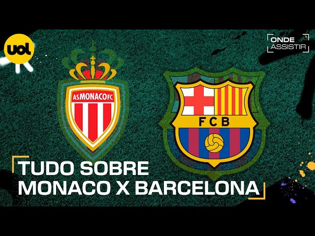 Monaco x Barcelona: onde assistir e horário do jogo da Champions