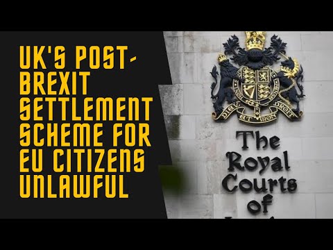 Court Rules UK s post Brexit settlement scheme for EU citizens unlawful