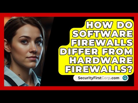 How Do Software Firewalls Differ from Hardware Firewalls? | SecurityFirstCorp News