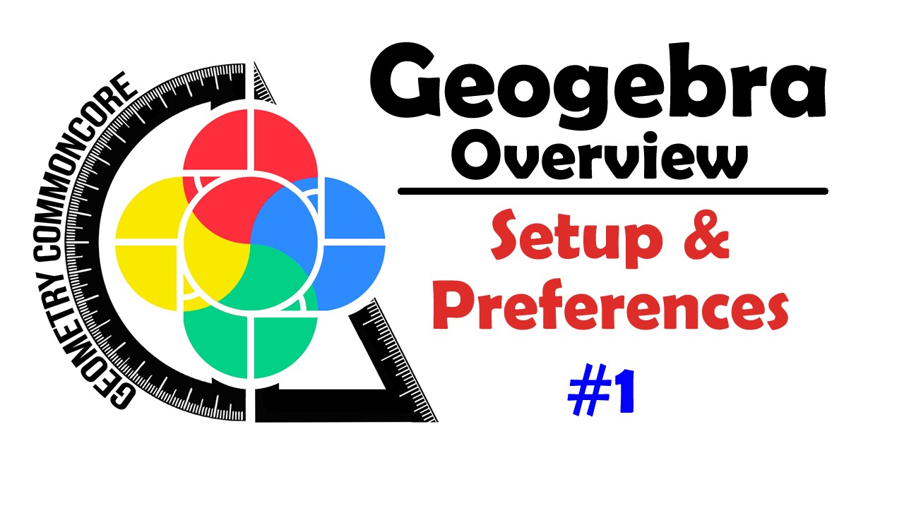 Geogebra Overview - 1 - Setup & Preferences