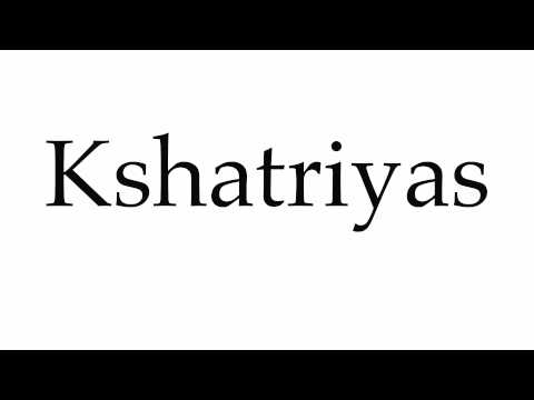 How to Pronounce Kshatriyas
