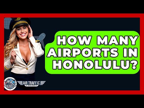 How Many Airports In Honolulu? - Air Traffic Insider