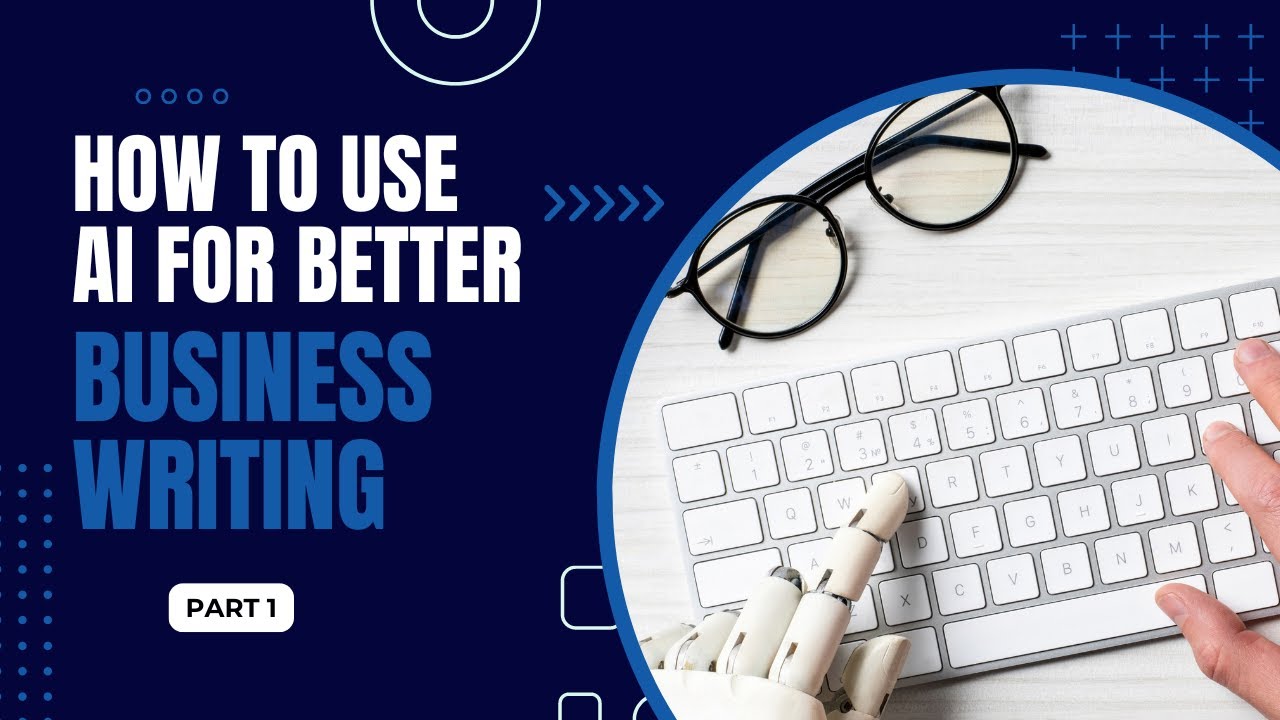 How to Use AI & ChatGPT for Better Business Writing
