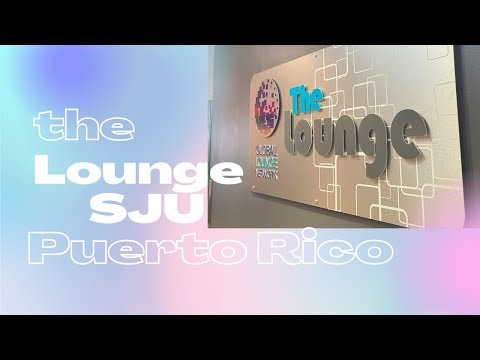 The Lounge @SJU in Puerto Rico Review