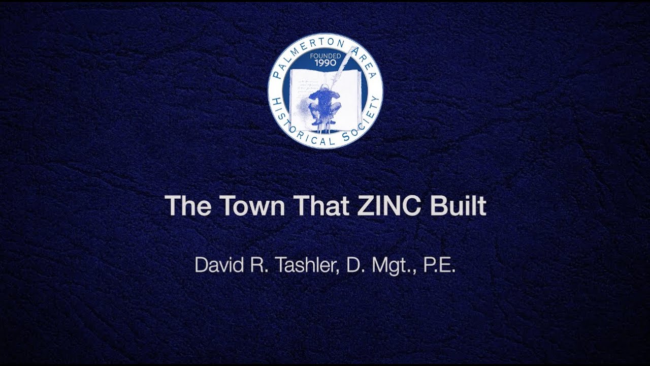 The Town That ZINC Built - PAHS Presentation
