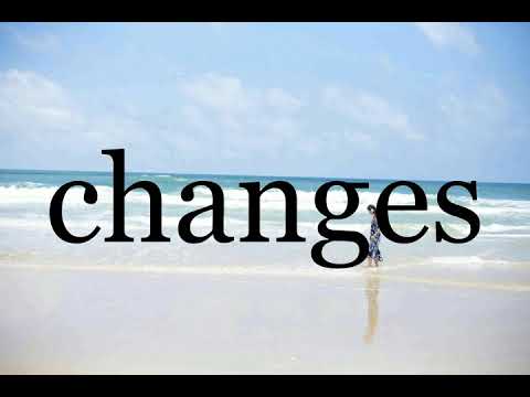 How To Pronounce changes🌈🌈🌈🌈🌈🌈Pronunciation Of changes