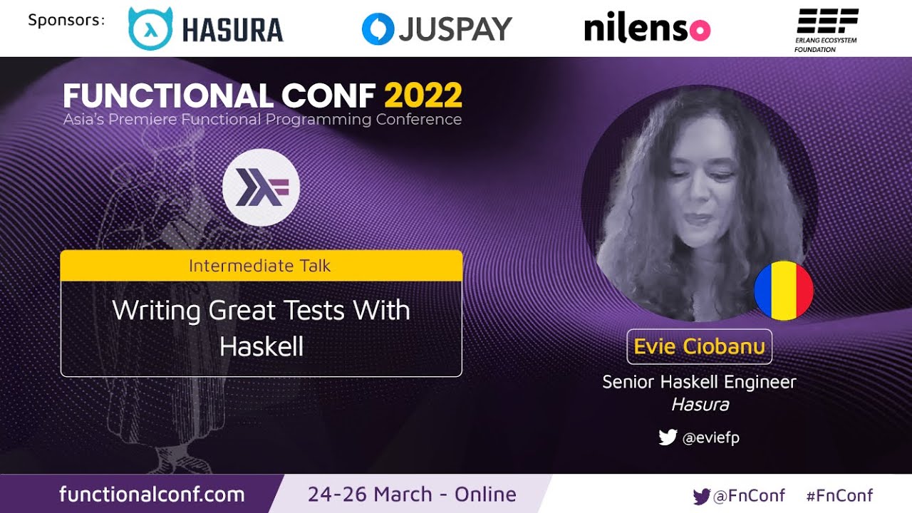 Writing Great Tests With Haskell by Evie Ciobanu #FnConf 2022