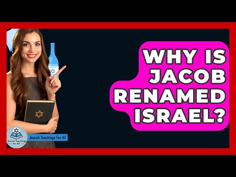 Why Is Jacob Renamed Israel? - Jewish Teachings For All