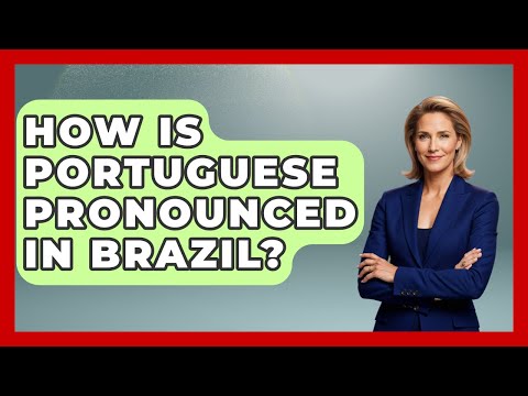 How Is Portuguese Pronounced In Brazil? - Brazil Travel Expert