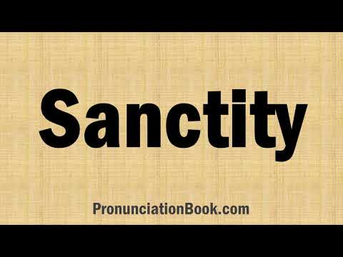 How to Pronounce Sanctity