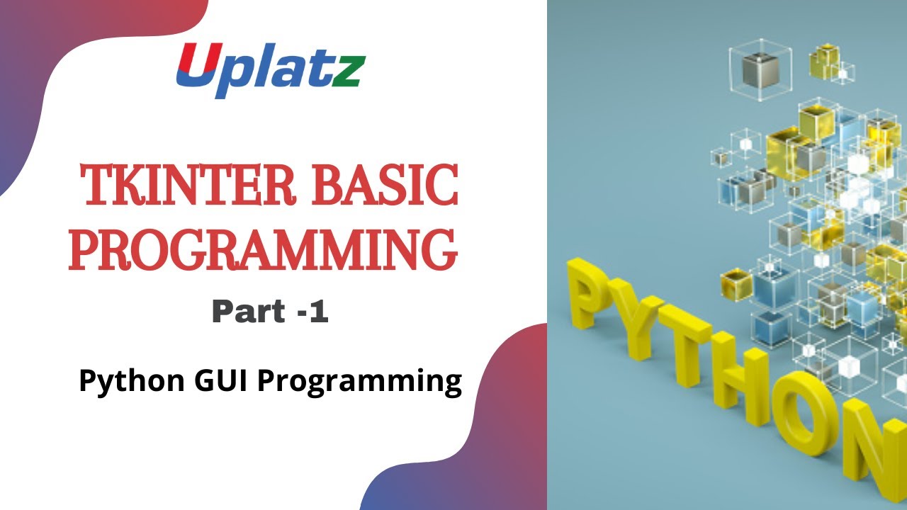 Tkinter Basic Programming - part 1 | Python GUI Programming | Become a Python Developer | Uplatz