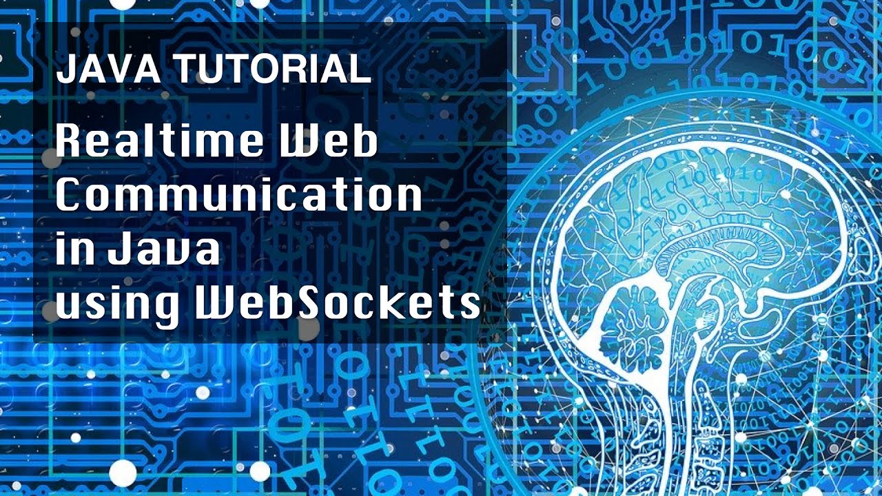 Java Tutorial: Realtime Web Communication in Java using WebSockets