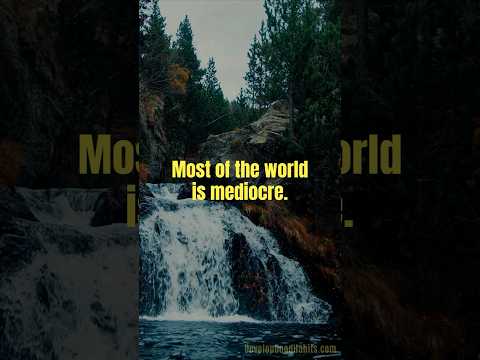 Life Lesson 🔥The World is Mediocre