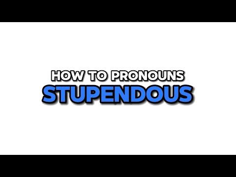 How to pronounce STUPENDOUS