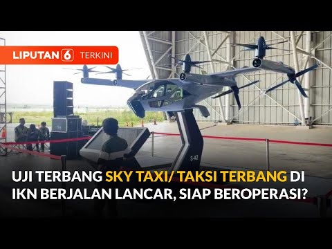 Uji Terbang Sky Taxi IKN Buatan Hyundai Sukses dan Lancar | Liputan 6
