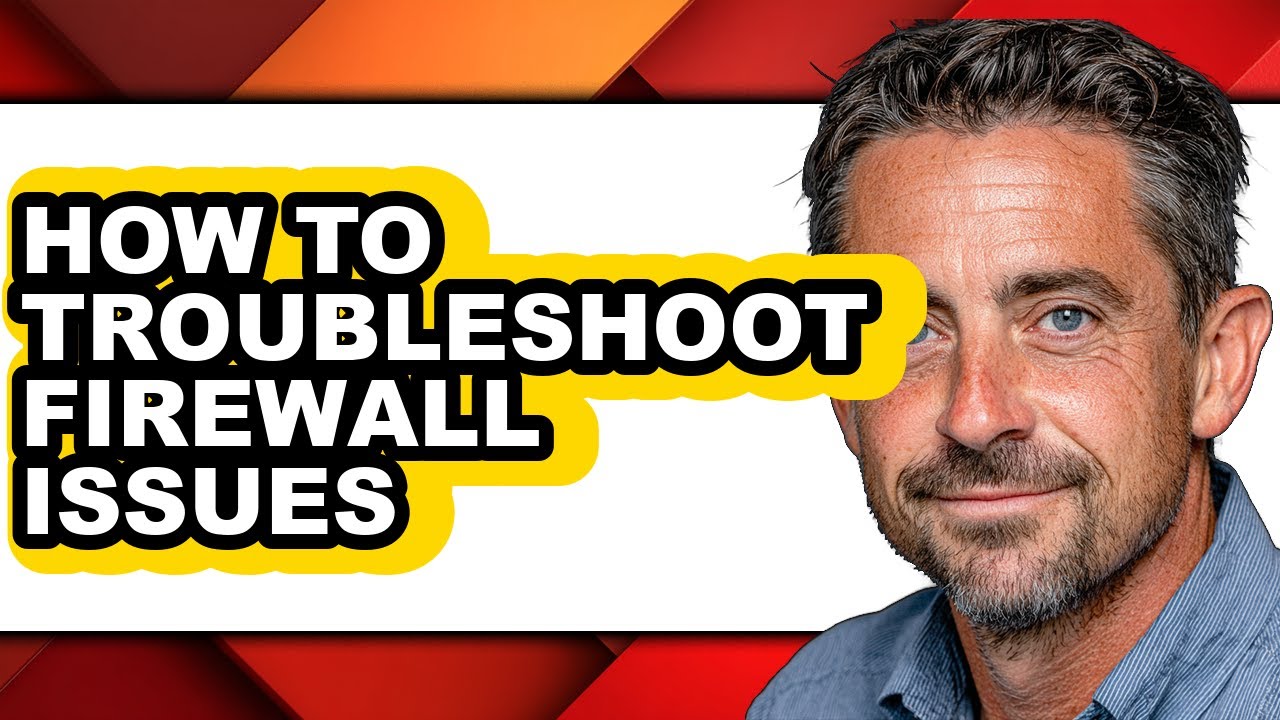 How to Troubleshoot Firewall Issues (full Guide)