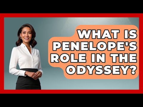 What Is Penelope's Role In The Odyssey? - Exploring Ancient Myths