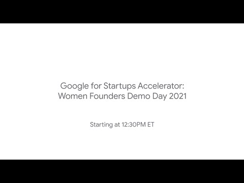 Google for Startups Accelerator: Women Founders - Demo Day 2021