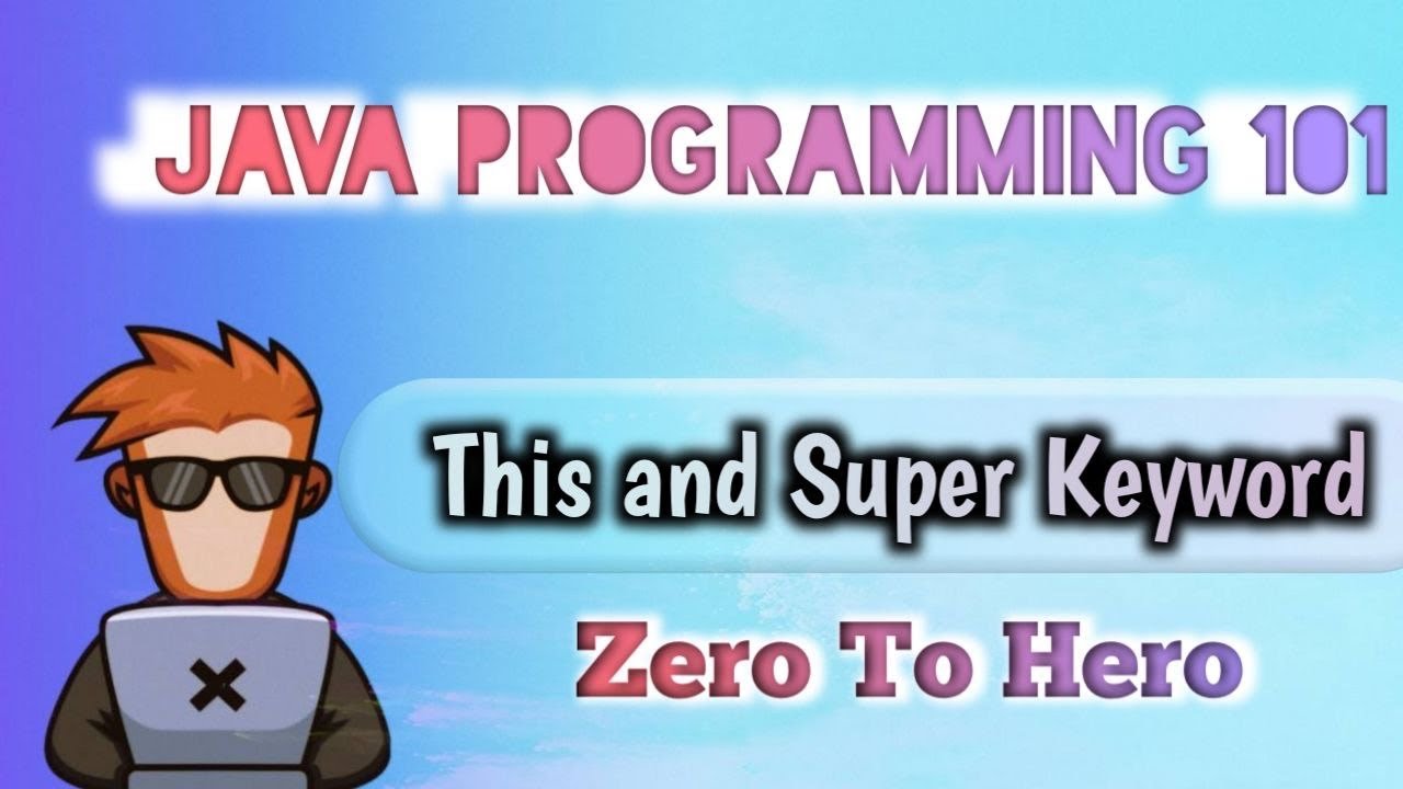 Day-15 || Java: This & Super Keyword || Java Tutorial -- 15