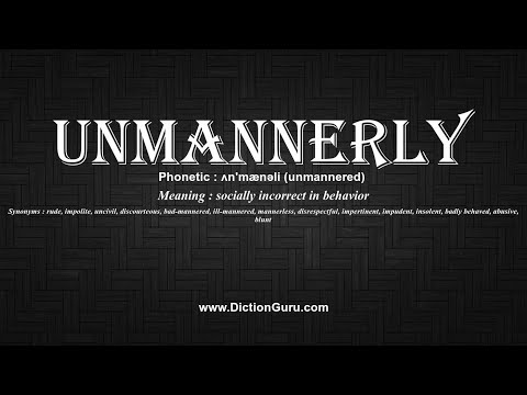 How to Pronounce unmannerly with Meaning, Phonetic, Synonyms and Sentence Examples
