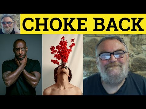 🔵 Choke Back Meaning - Choke Back Examples - Choke Back Definition - Phrasal Verbs - Choke Back
