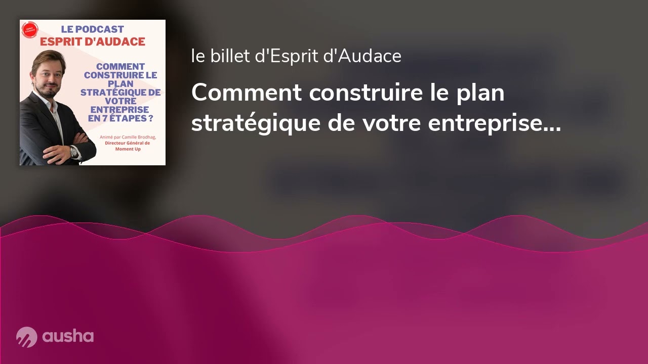 Comment construire le plan stratégique de votre entreprise en 7 étapes ?