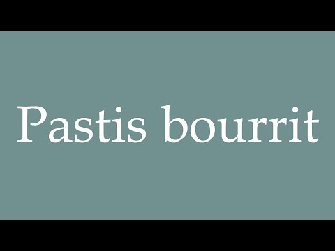 How to Pronounce ''Pastis bourrit'' (Pastis stuffs) Correctly in French