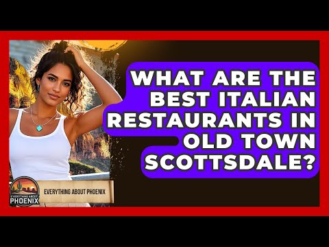 What Are The Best Italian Restaurants In Old Town Scottsdale? - Everything About Phoenix