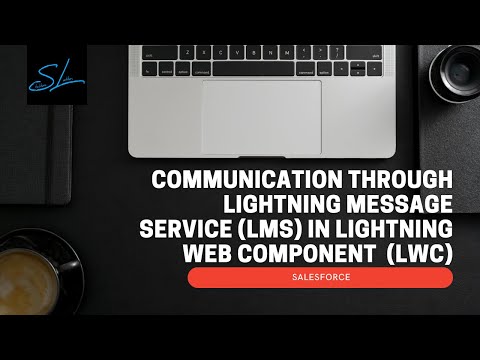 Communication Through Lightning Message Service (LMS) in Lightning Web Components (LWC) - Salesforce