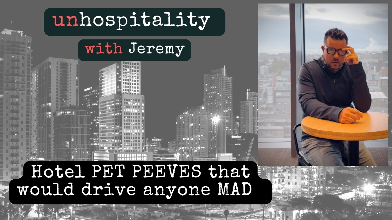 Ep 14 - unhospitality with Jeremy - Three Hospitality PET PEEVES that drive guests up a wall