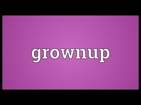 Grownup Meaning