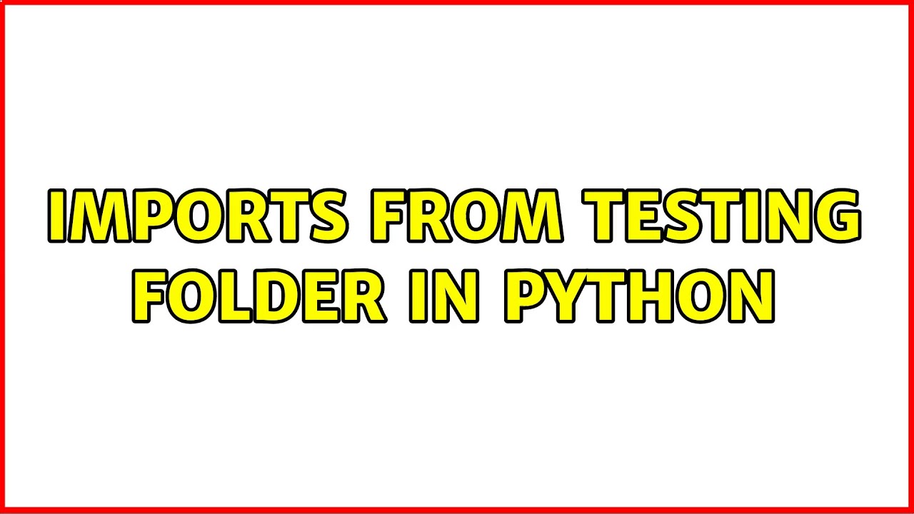 Imports from testing folder in Python