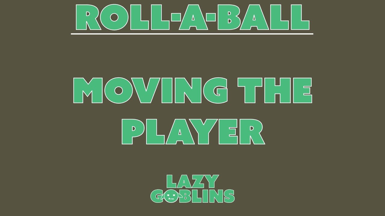 Roll-A-Ball - Moving The Player [Beginner Bolt Tutorial Series]