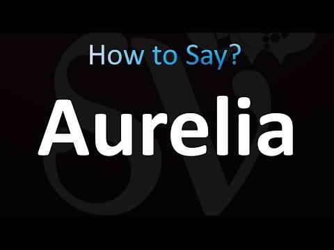 How to Pronounce Aurelia (Correctly!)