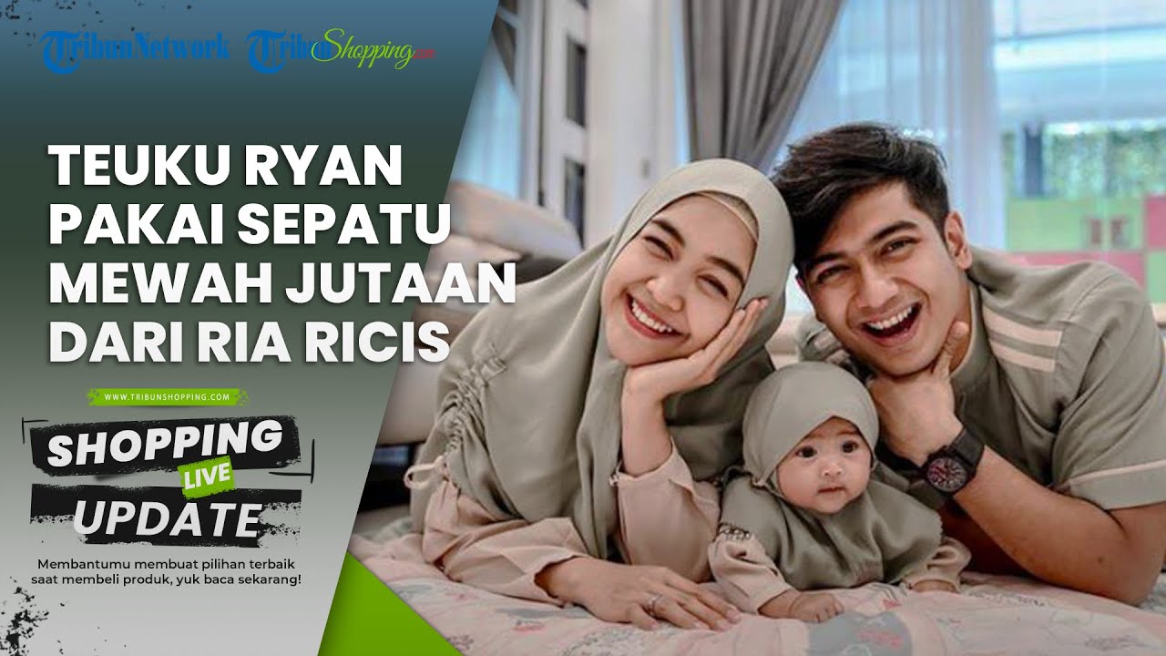 Resmi Cerai, Teuku Ryan Kepergok Pakai Sepatu Mewah dari Ria Ricis saat ...