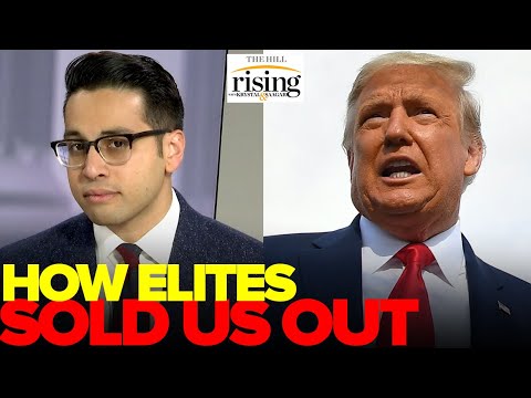 Saagar Enjeti: A Story Of How Elites SOLD Us Out And Trump Did NOTHING About It