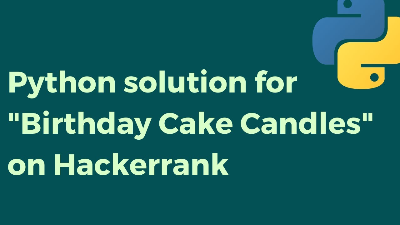 Birthday Cake Candles on HackerRank | Explanation and Solution in Python!