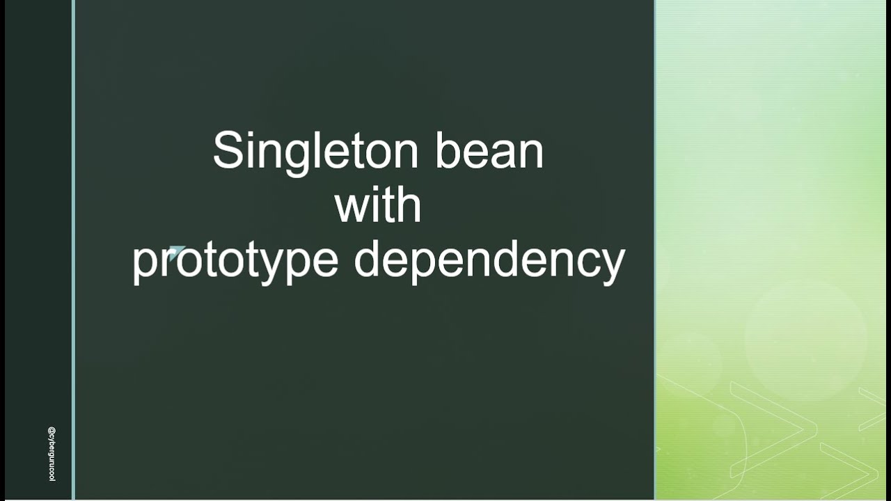 Singleton beans with Prototype dependencies