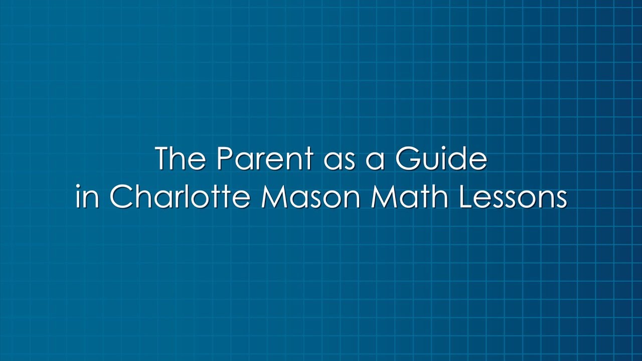 The Parent as a Guide in Charlotte Mason Math Lessons